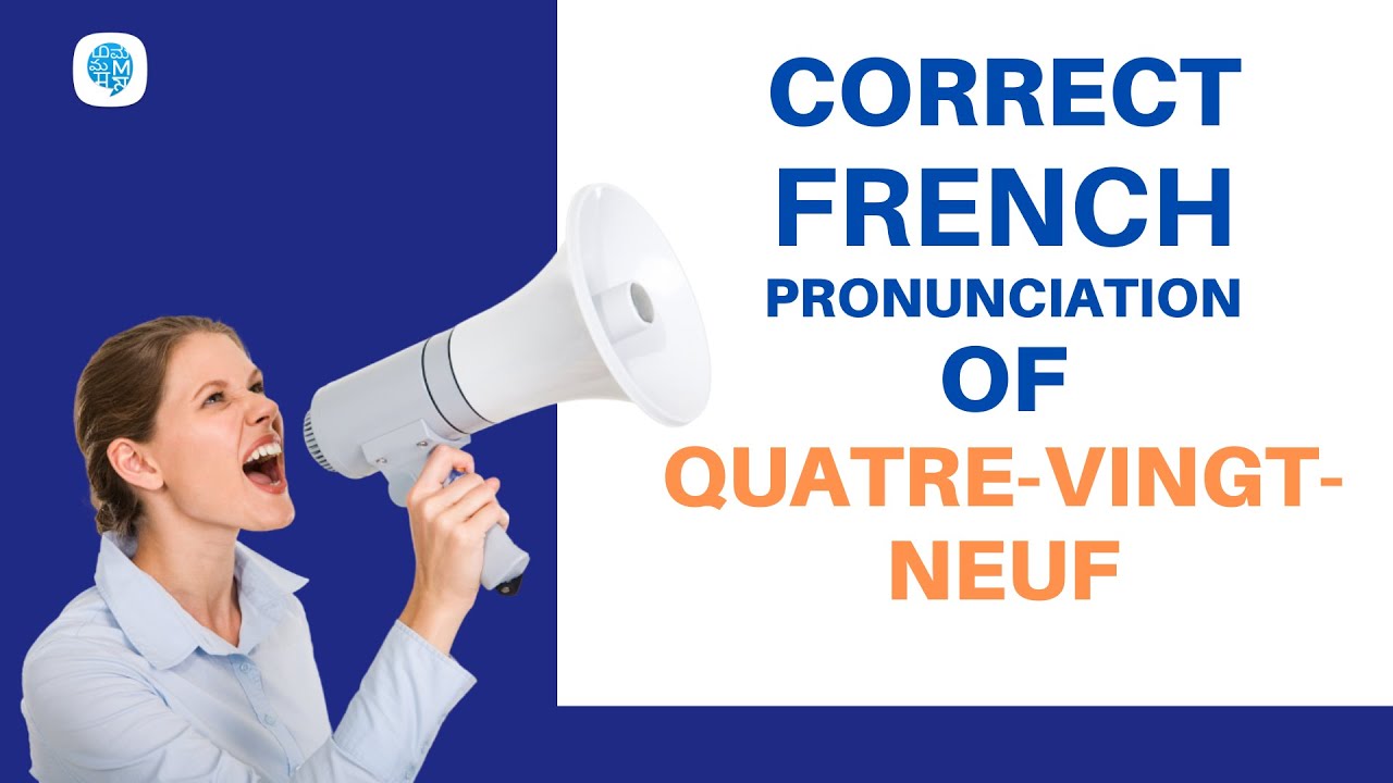 How to pronounce 'quatre-vingt-neuf' (89) in French? | French ...
