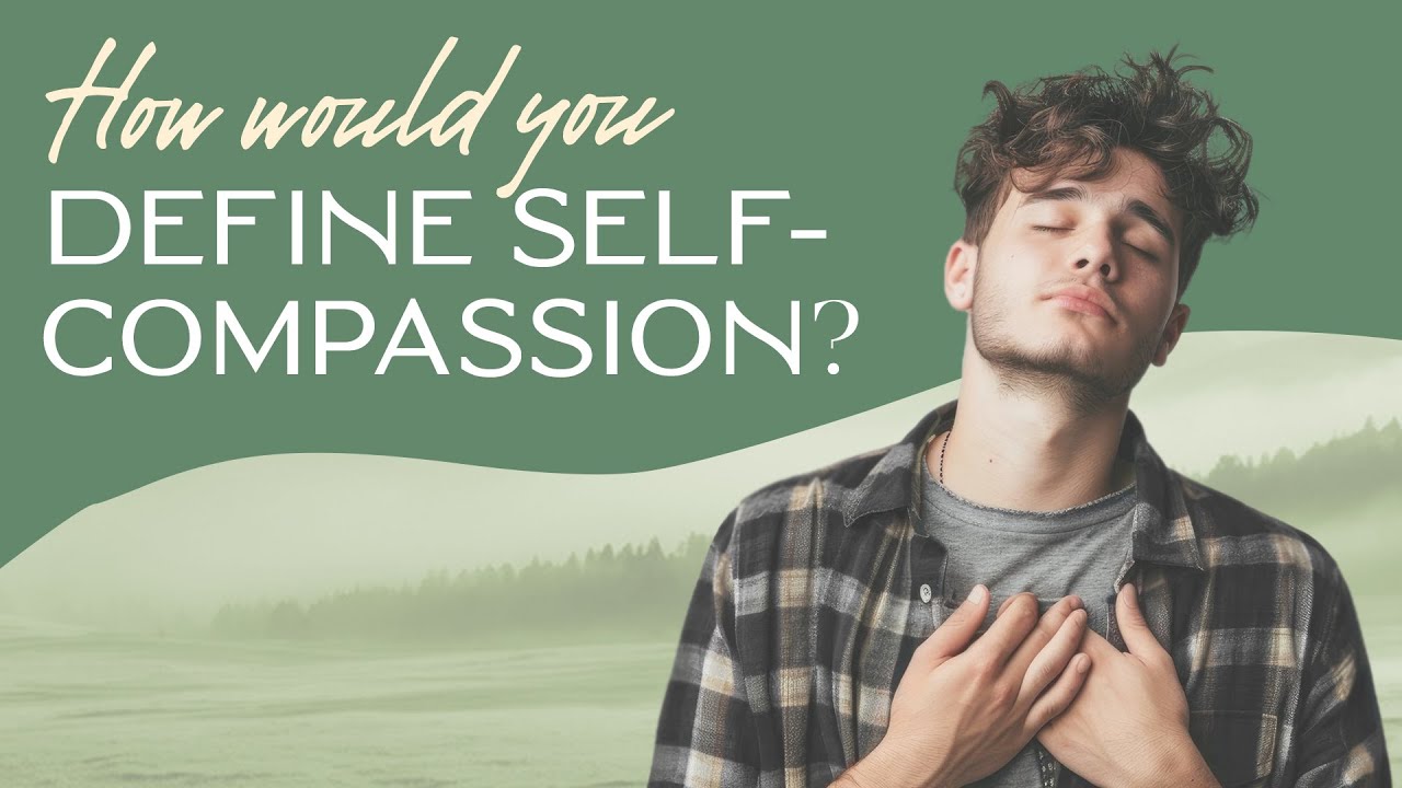 What is meant by self compassion? - YouTube
