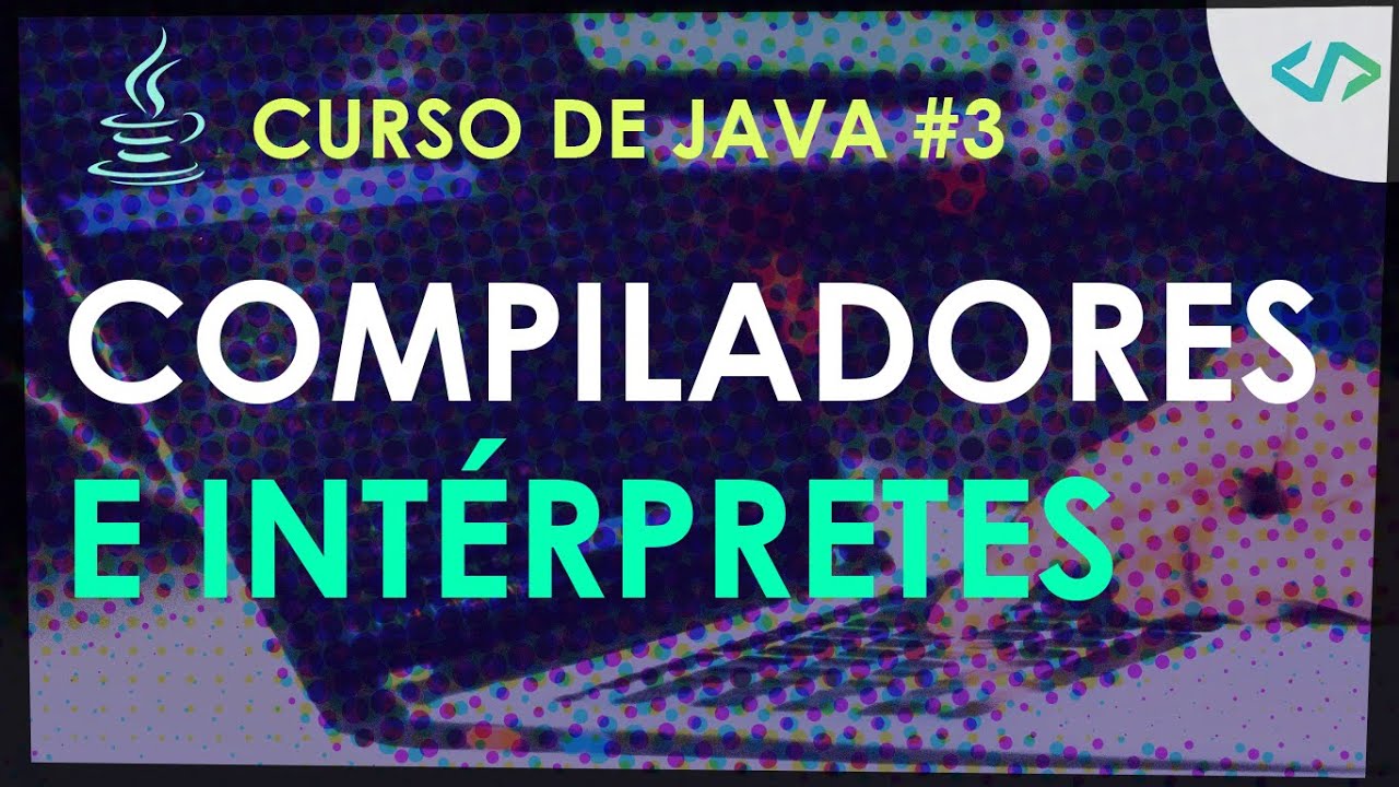 Curso de Java #3: Compiladores e intérpretes - YouTube