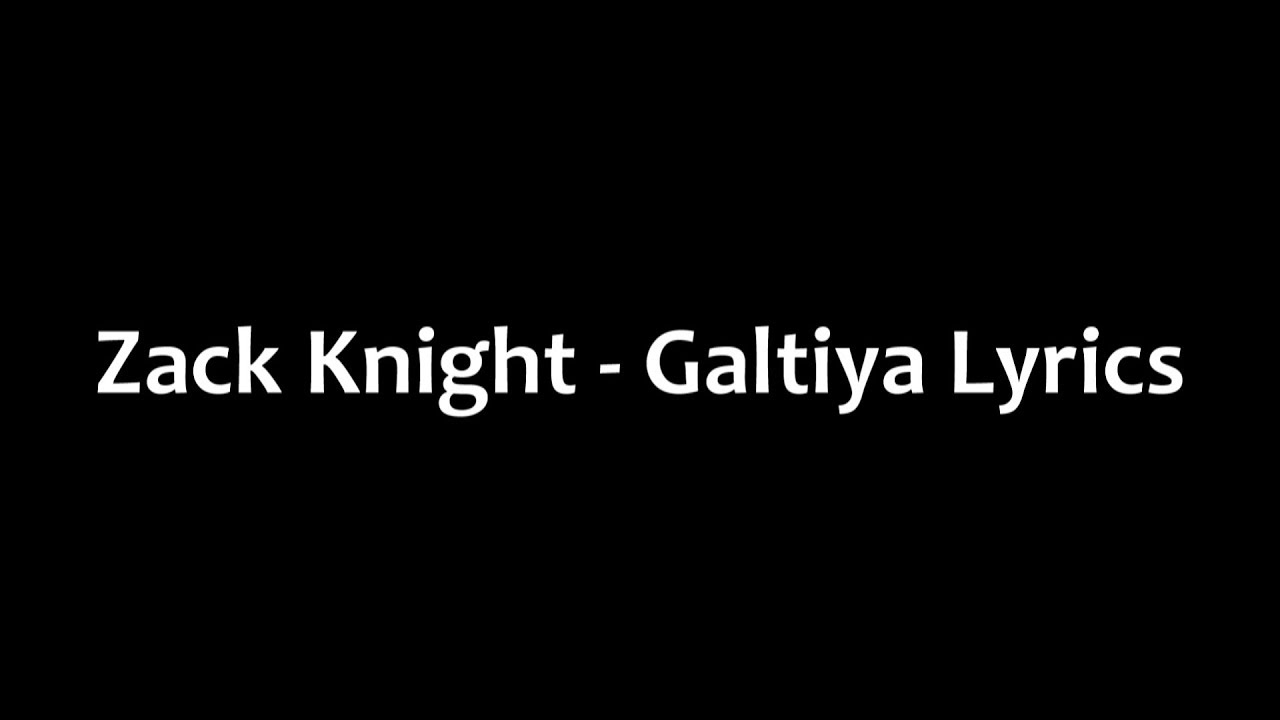 Zack Knight - Galtiyan Lyrics - YouTube