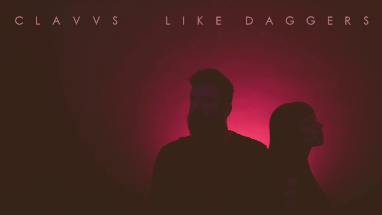 CLAVVS - Like Daggers (OFFICIAL AUDIO) - YouTube