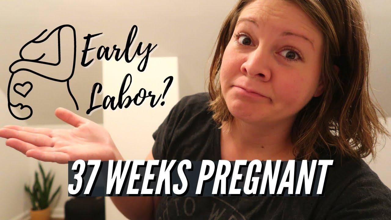 EARLY LABOR SIGNS 37 Weeks Pregnant With My Third Baby | Pre Labor ...