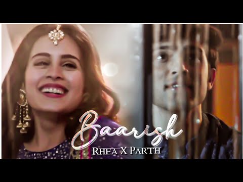 Baarish|| Crossover Vm ||Rhea Sharma X Parth Samthaan||Happy Birthday Parth Samthaan||Rhea Sharma Vm