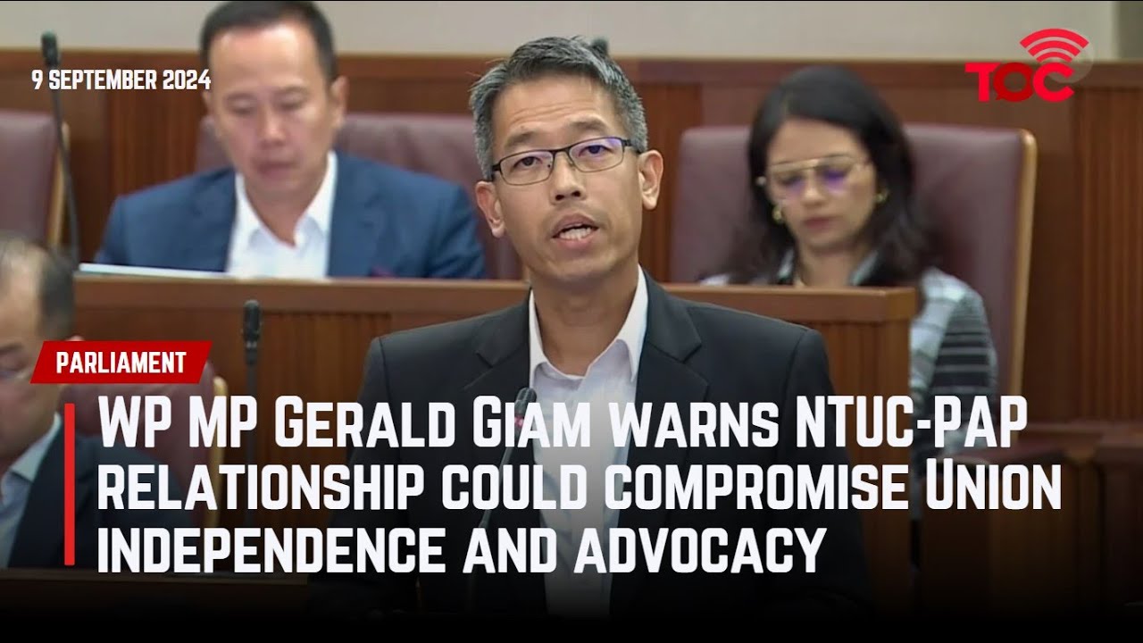 WP MP Gerald Giam warns NTUC-PAP relationship could compromise Union ...