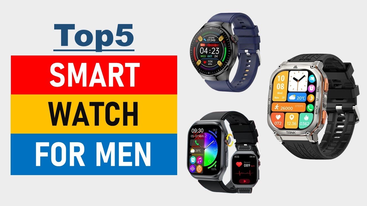 Top 5 Smart Watch for Men in 2025 | Best Smart Watch for Men 2025 ...
