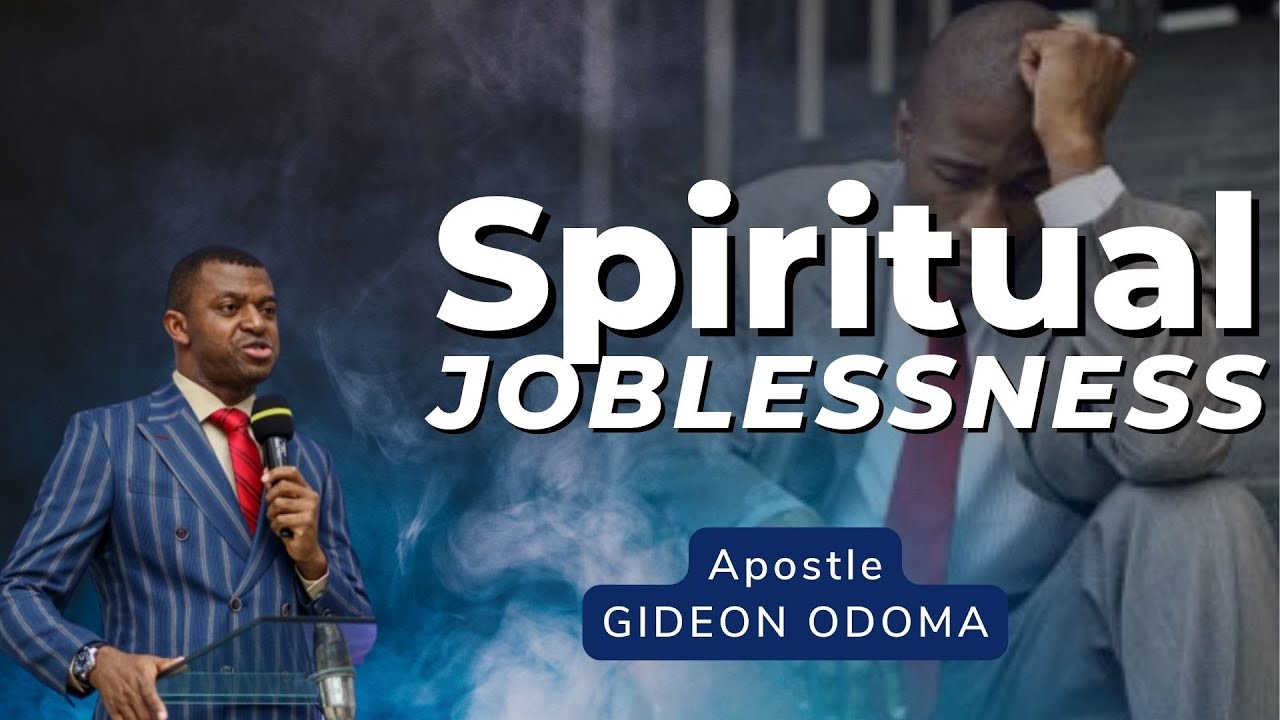 Spiritual Joblessness - Apostle Gideon Odoma - YouTube