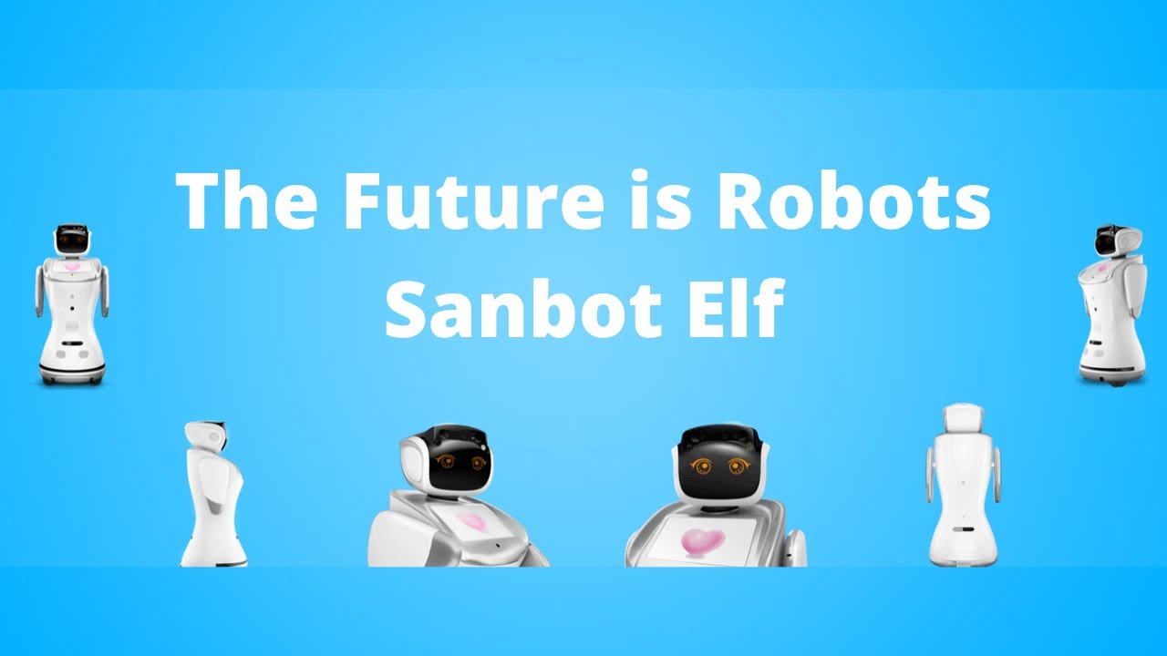 The Future Is Robots - Sanbot Elf - YouTube