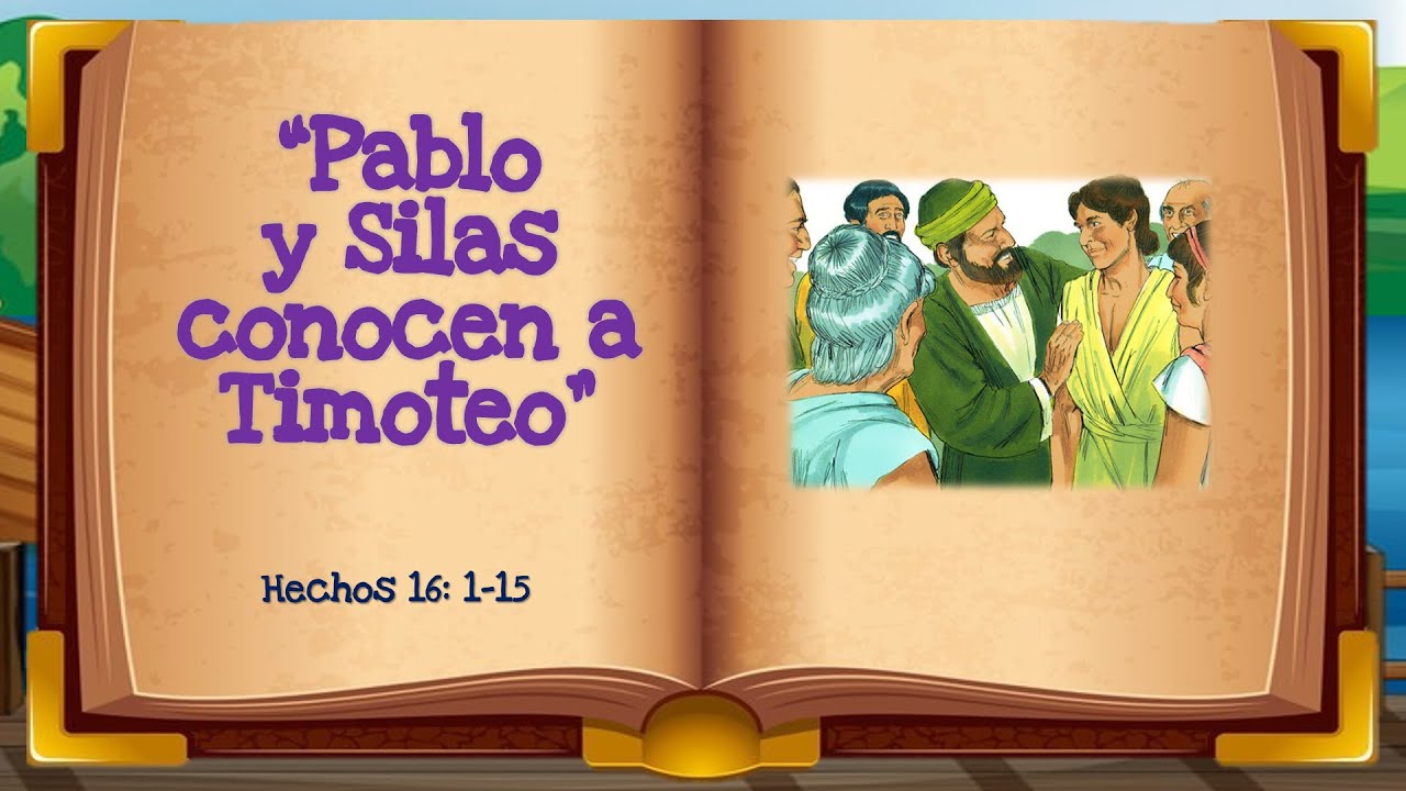 "Pablo y Silas conocen a Timoteo" Hechos 16:1-15. Una historía Bíblica ...