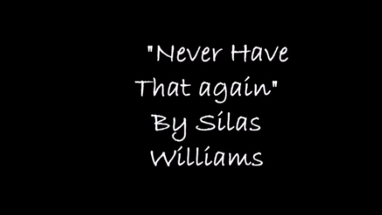 "Never Have that Again" Lyric Video By Silas Williams - YouTube