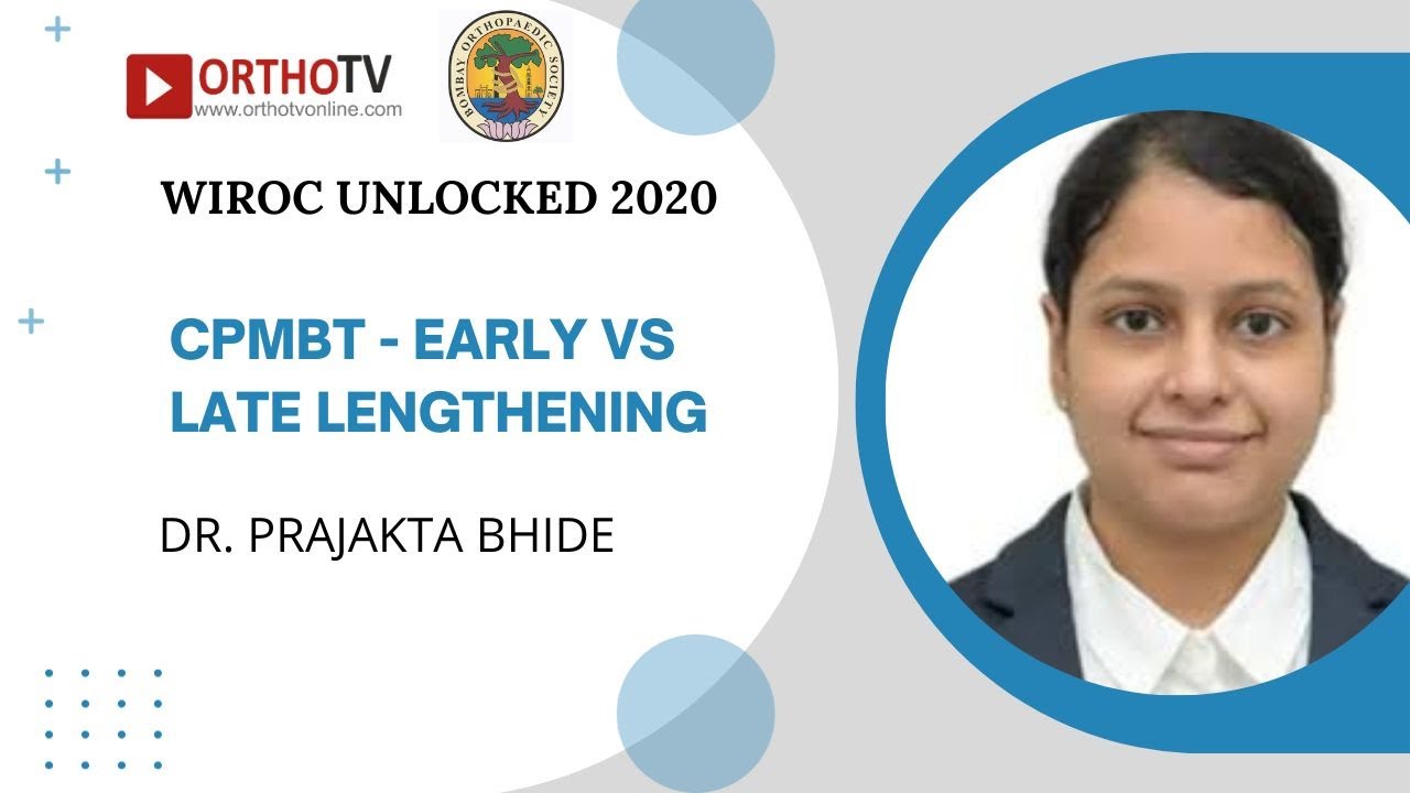 WIROC UNLOCKED 2020 : CPMBT - Early vs Late lengthening - Dr. Prajakta ...