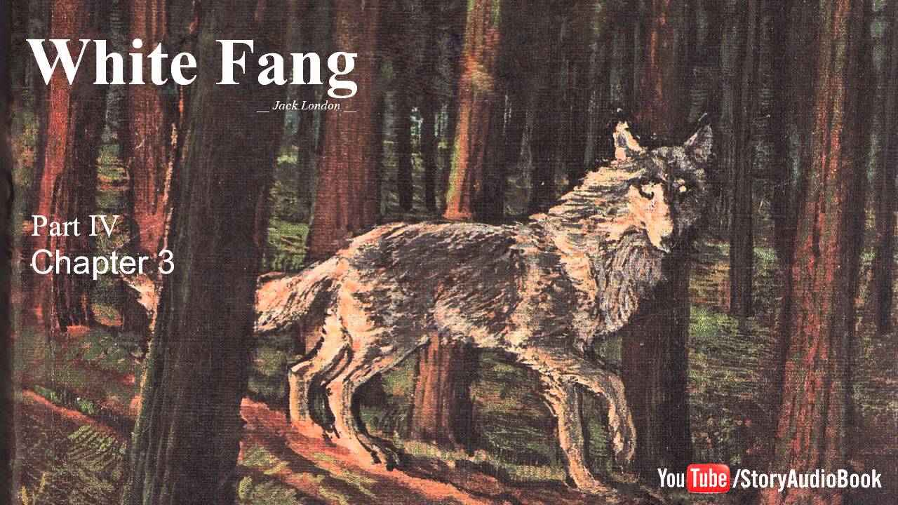 White Fang by Jack London - Part 4, Chapter 3 - YouTube