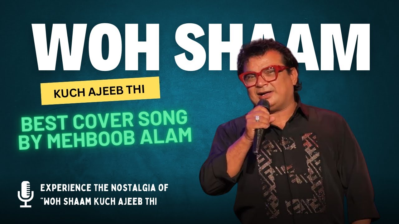 Woh Shaam Kuch Ajeeb Thi Cover Song by Mehboob Alam - YouTube