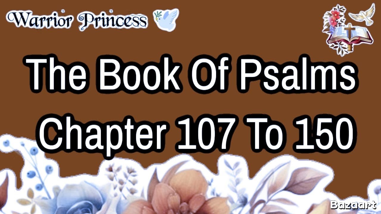THE BOOK OF PSALMS CHAPTER 107 to 150 - YouTube
