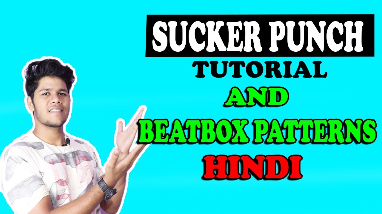 Sucker Punch beatbox tutorial and Beatbox patterns for beginners in Hindi - YouTube