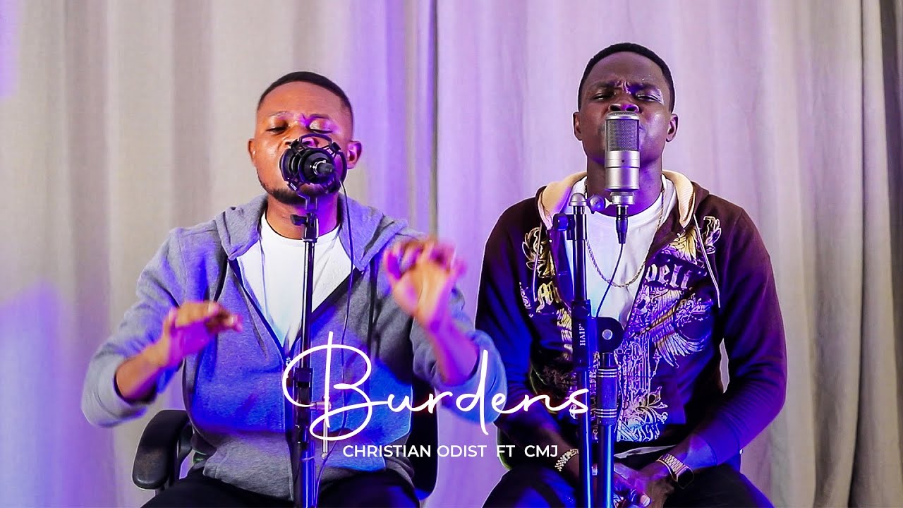 BURDENS - CHRISTIAN ODIST FT CMJ (Official Video) - YouTube
