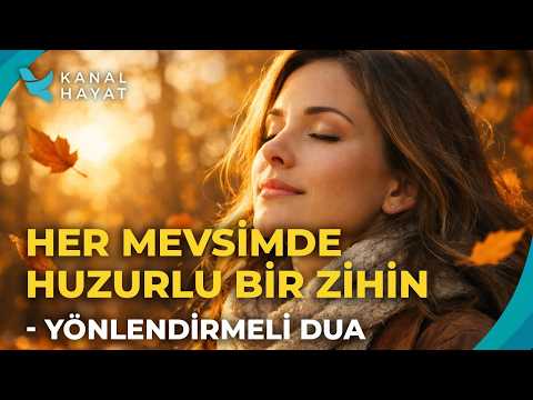 Her Mevsimde Huzur Bulmak İçin Rehberli Dua | Kanal Hayat