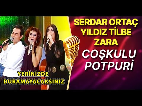 SERDAR ORTAÇ - YILDIZ TİLBE - ZARA / MUHTEŞEM COŞKULU POTPURİ