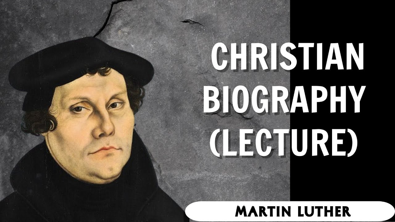 Christian Biography (Lecture) | Martin Luther - YouTube