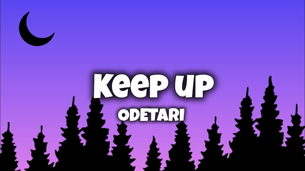 ODETARI - Keep Up (Lyrics) - YouTube
