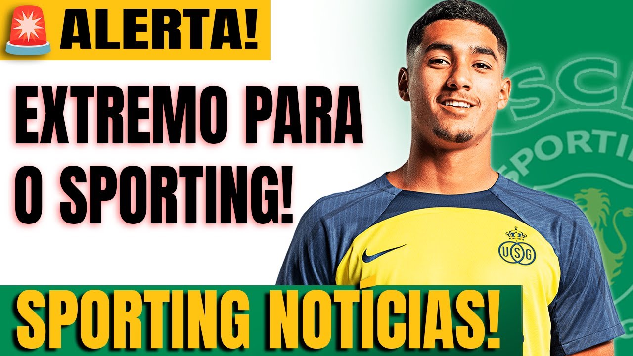 🚨ALERTA! JOVEM EXTREMO PARA O SPORTING! NOTÍCIAS DO SPORTING CLUBE DE ...