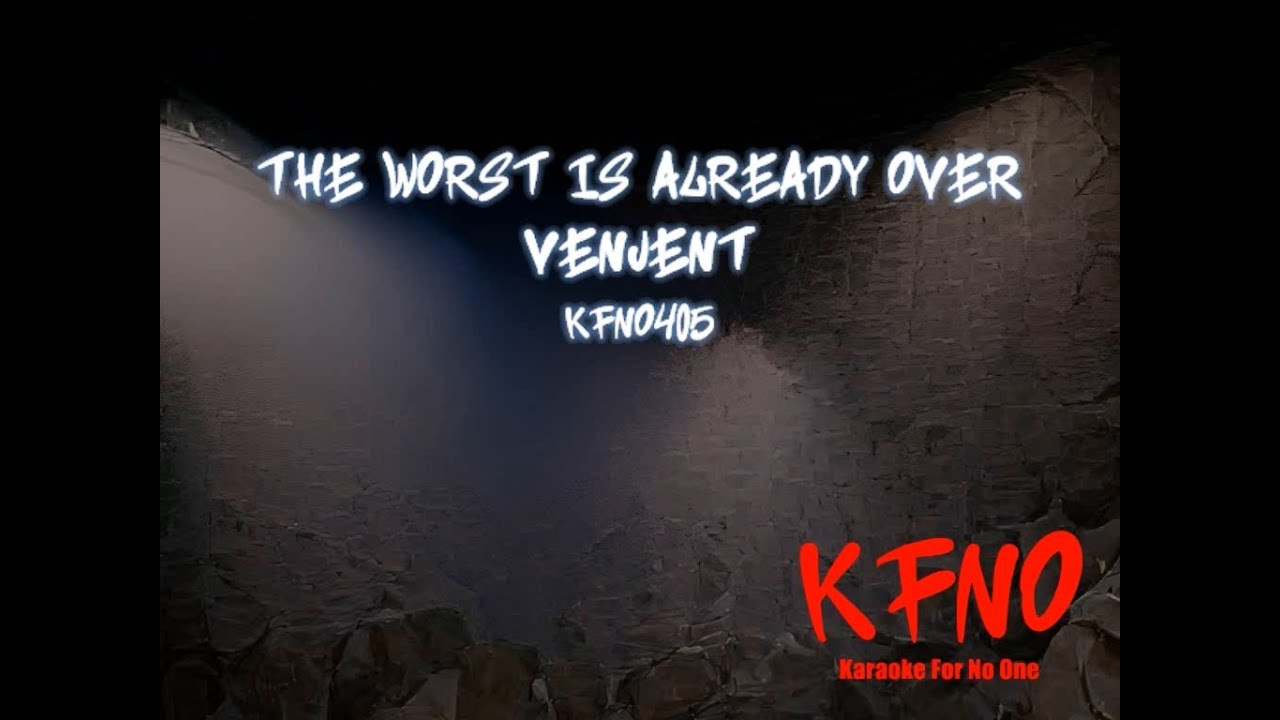 Venjent - The Worst Is Already Over [karaoke] - YouTube