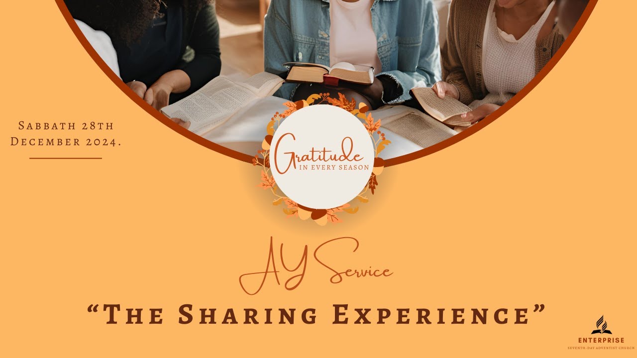 THE SHARING EXPERIENCE | THANKSGIVING SERVICE | ENTERPRISE SDA CHURCH ...