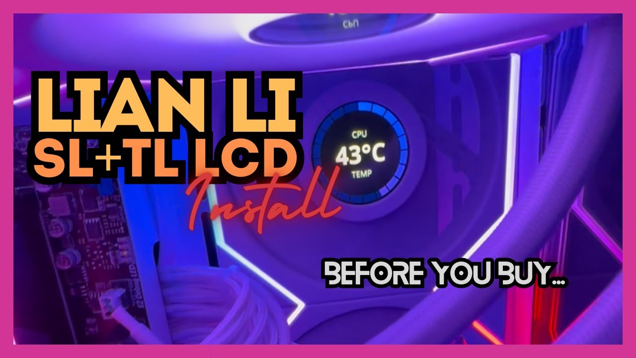 Before You Buy - Lian Li TL LCD & SL Fan Install: Ultimate Guide for ...