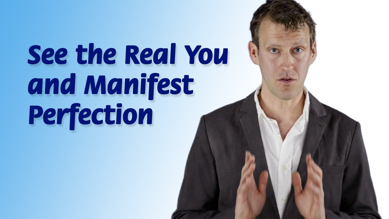 See the Real You and Manifest Perfection - YouTube