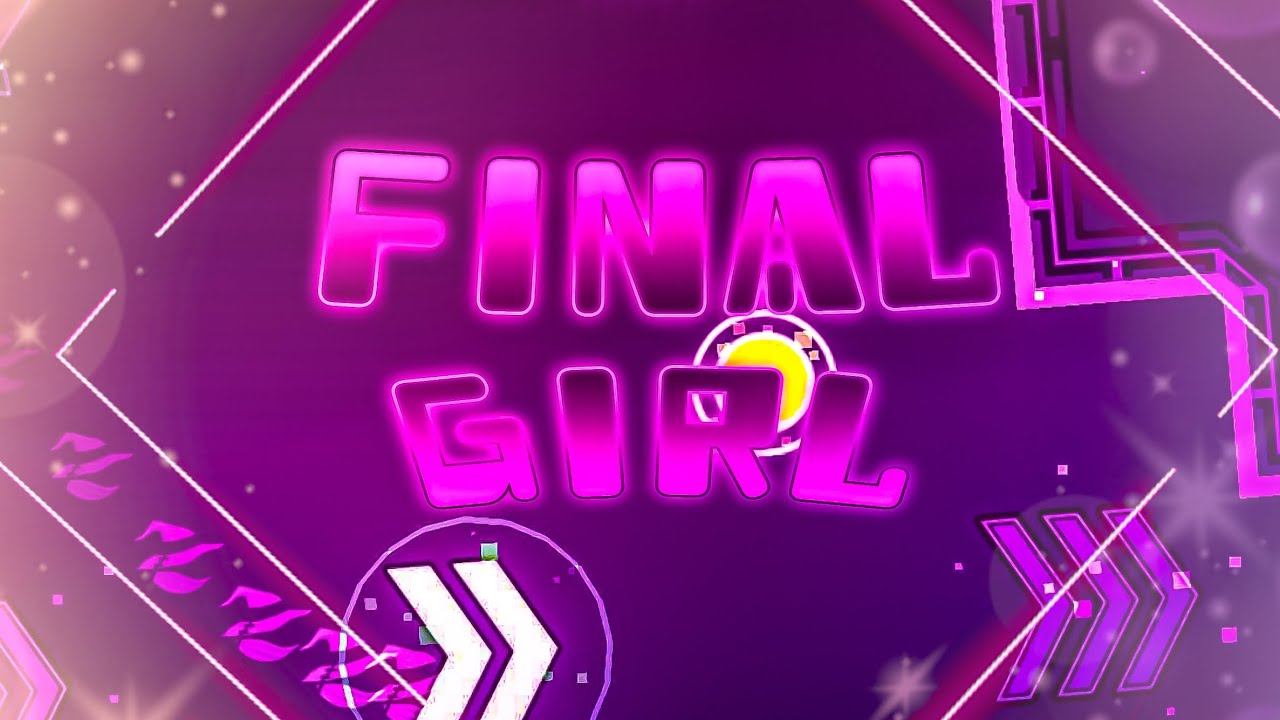 [NEW BEST] MY PART IN "Final Girl" ~ Geometry dash 2.2 - YouTube
