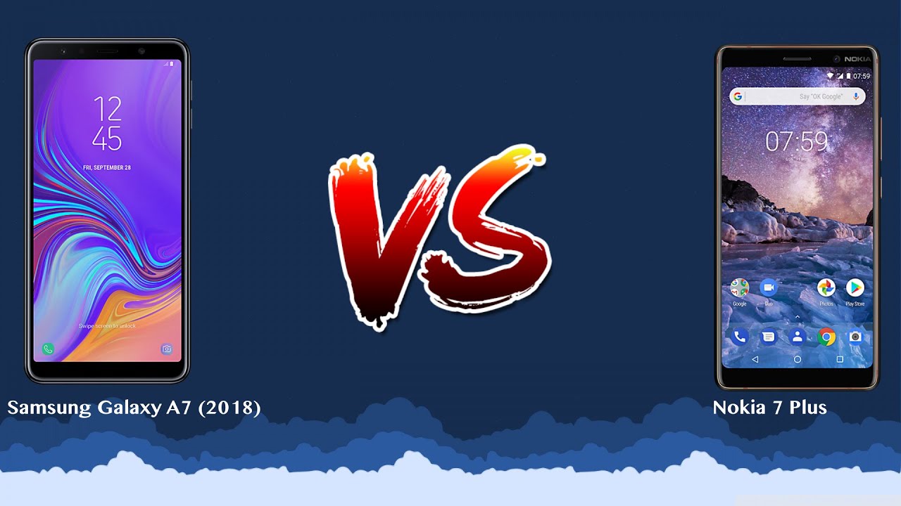 Samsung Galaxy A7 (2018) vs Nokia 7 Plus - Phone battle! - YouTube