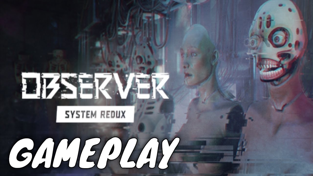 Observer: System Redux Gameplay - YouTube