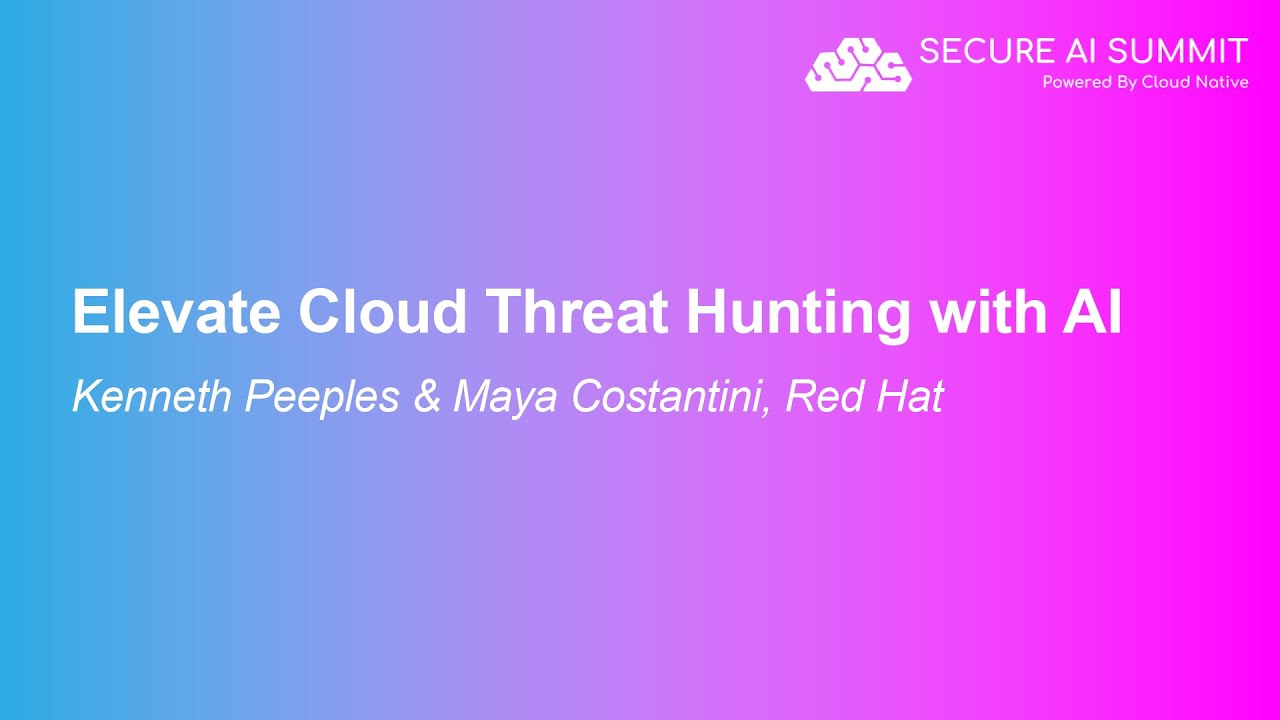 Elevate Cloud Threat Hunting with AI - Kenneth Peeples & Maya Costantini, Red Hat - YouTube