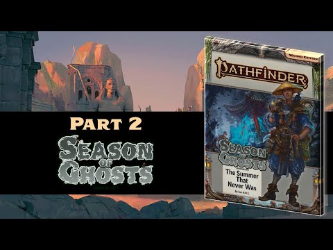 Should You GM Season of Ghosts? GM Overview Part 2 for Pathfinder 2nd Edition (SPOILERS)