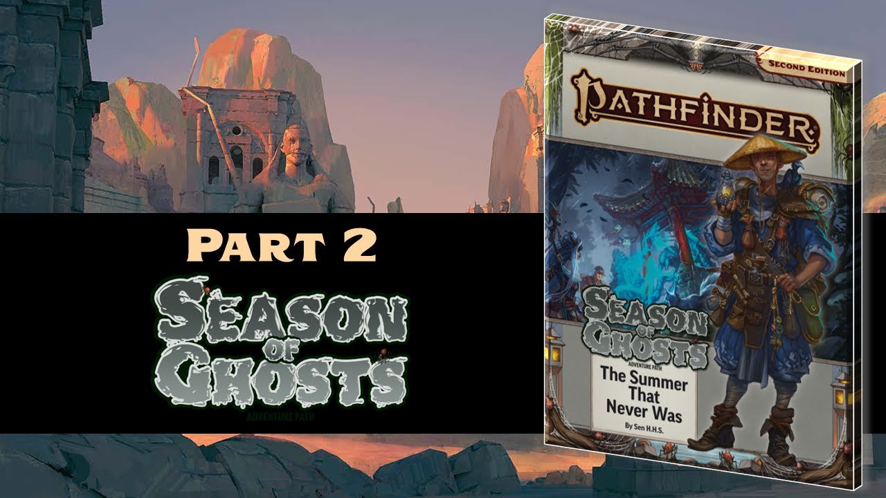 Should You GM Season of Ghosts? GM Overview Part 2 for Pathfinder 2nd Edition (SPOILERS) - YouTube