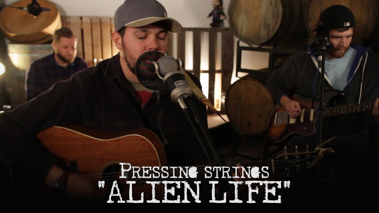 Pressing Strings || "Alien Life" || Barrel Room Session - YouTube