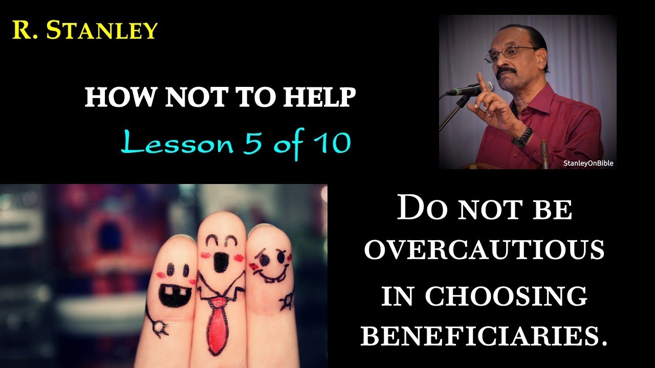 DO NOT BE OVERCAUTIOUS IN CHOOSING BENEFICIARIES | HOW NOT TO HELP ...