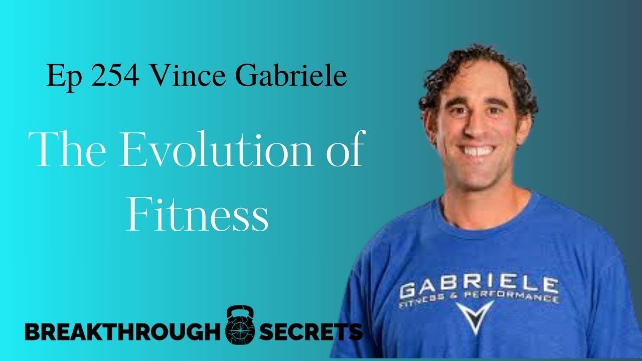 Ep 254 Vince Gabriele: The Evolution of Fitness - YouTube
