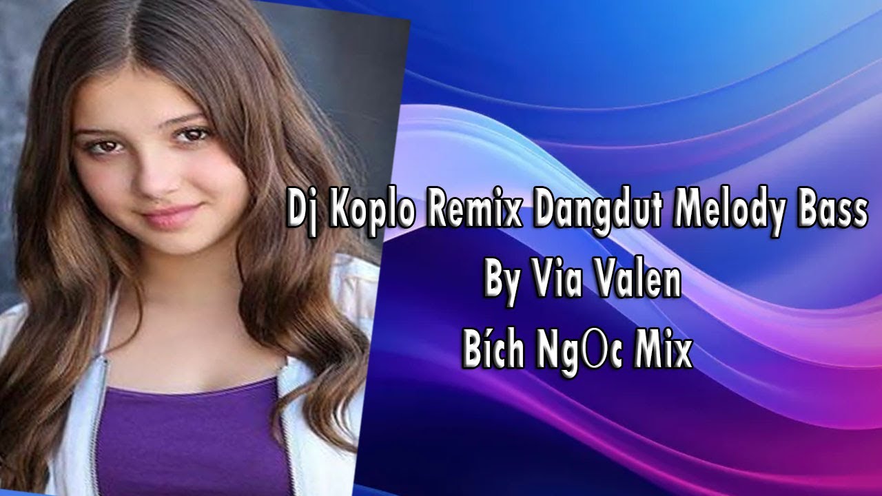 Dj Koplo Remix Dangdut Melody Bass By Via Valen Nonstop Vietmix Vol 2 ...