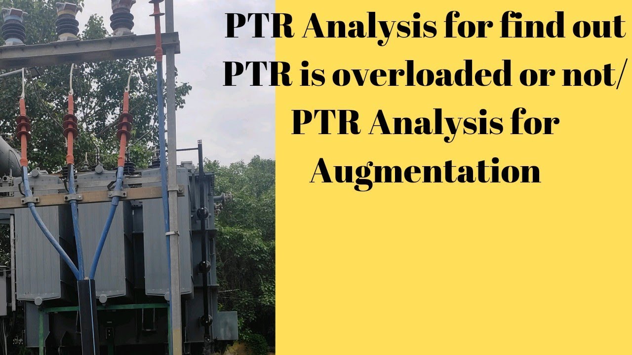 PTR( Power Transformer) Analysis for identify PTR is overloaded or Not/PTR Analysis for ...