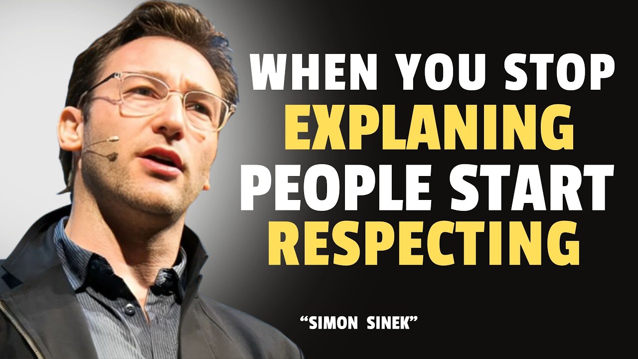 When You Stop Explaining, People Start Respecting | Motivational Speech By SIMON SINEK | - YouTube
