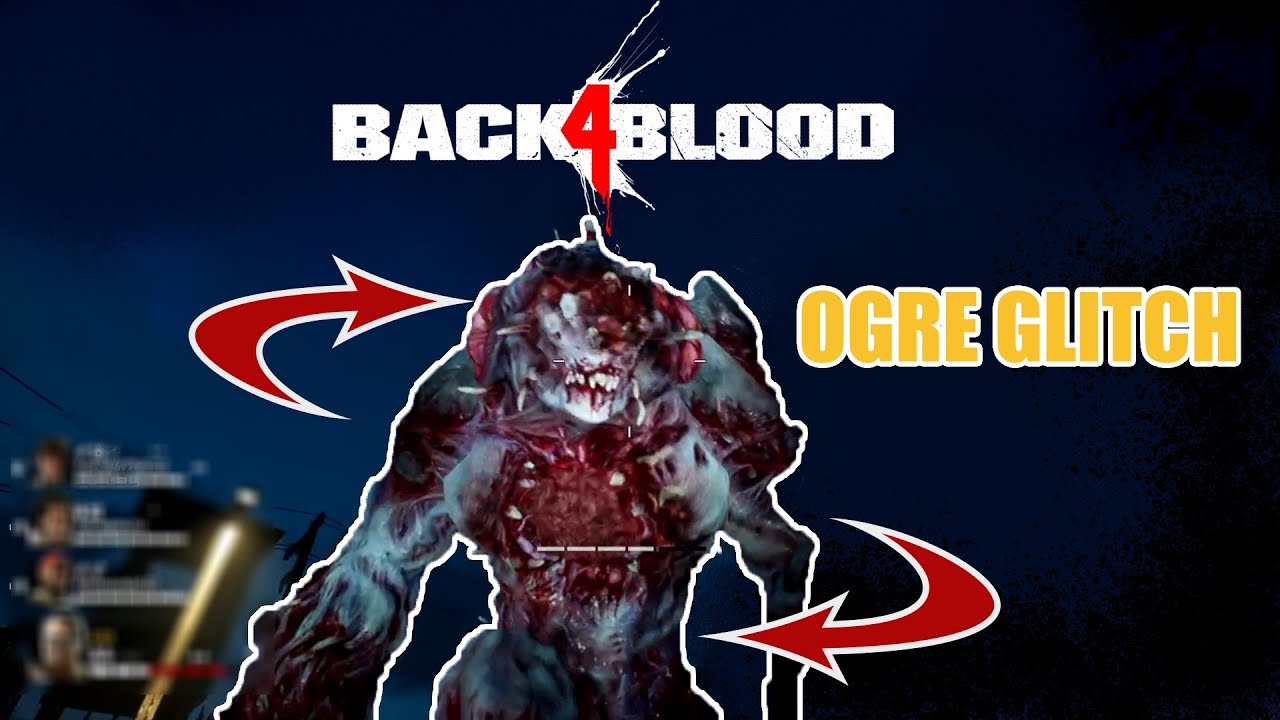 Back 4 Blood Ogre Glitch And More - YouTube
