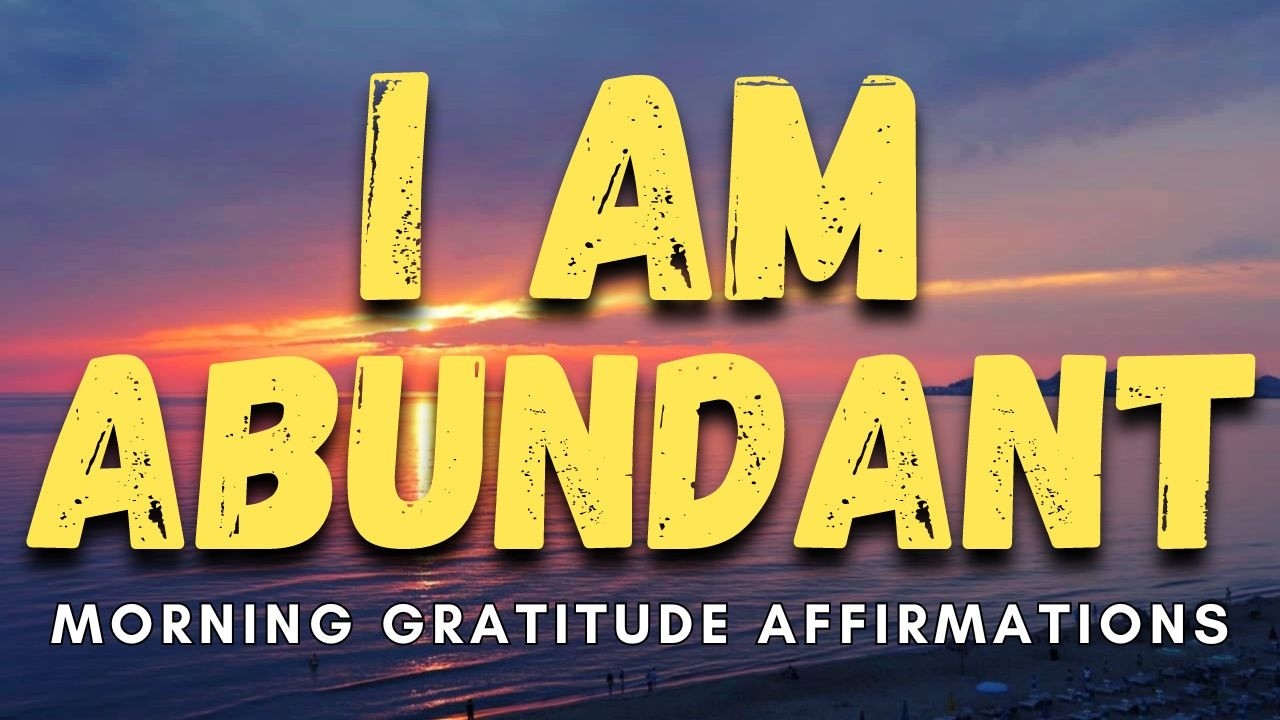 I Am Abundant Affirmations | Morning Gratitude Affirmations ...