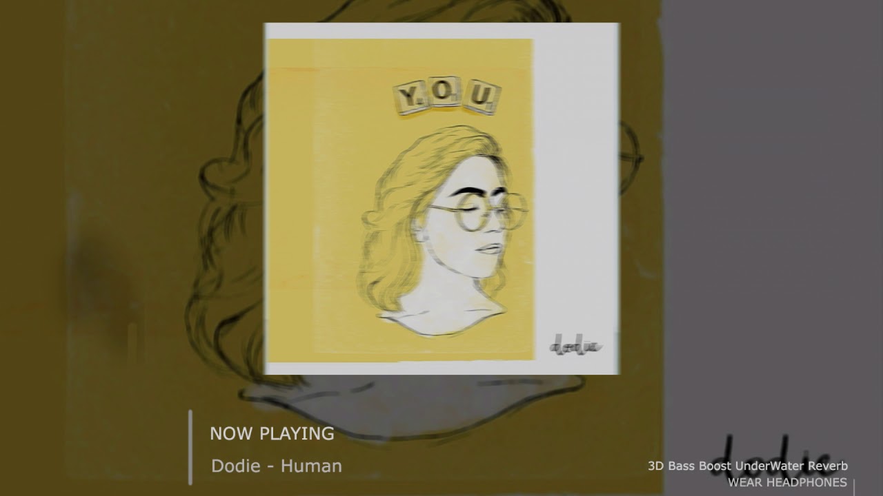 Dodie - Human I 3D Bass Boost UnderWater Reverb Audio - YouTube