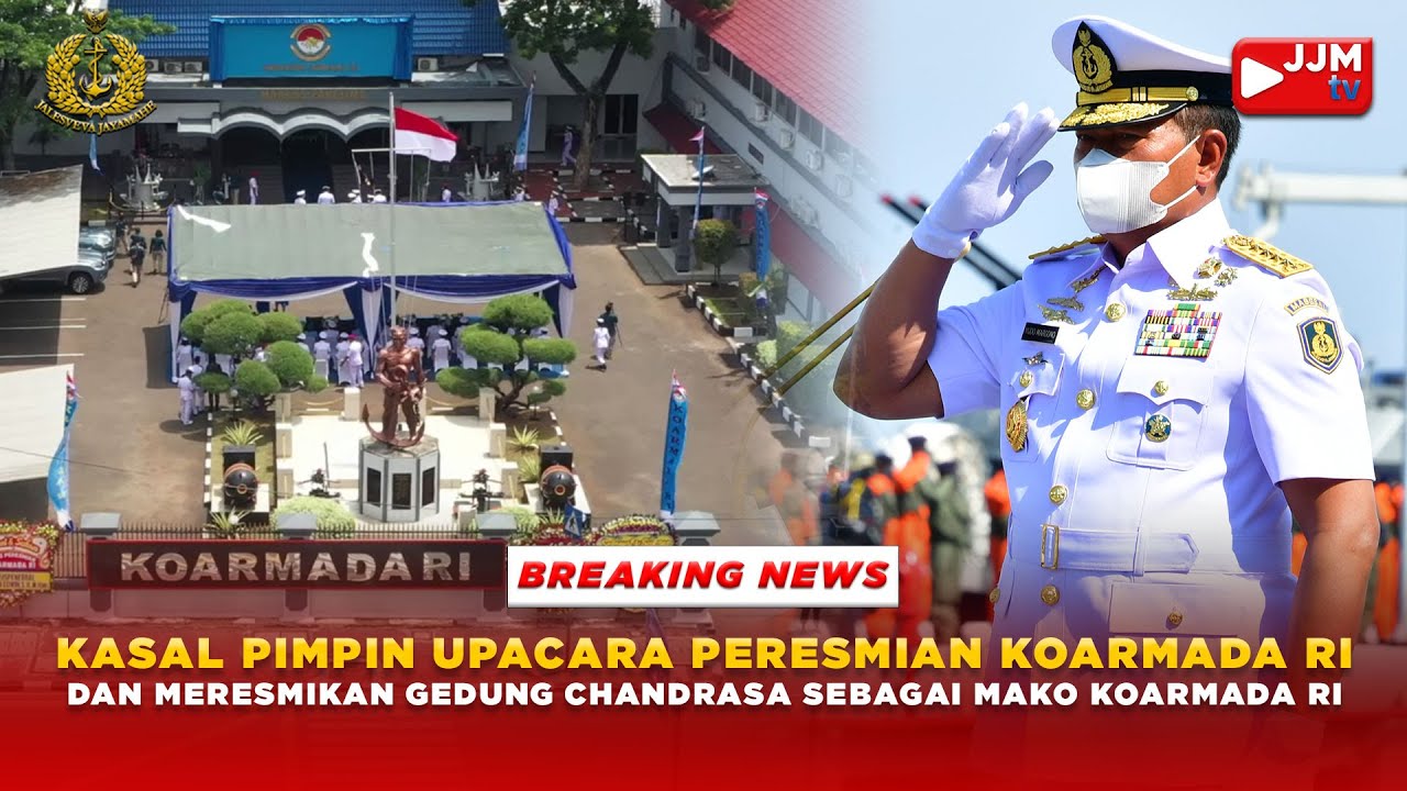 Breaking News KASAL PIMPIN PERESMIAN KOARMADA RI & MERESMIKAN GEDUNG ...