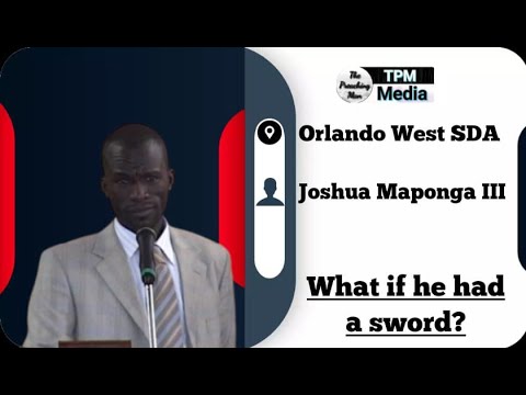 Joshua Maponga ~ What if he had a sword? Orlando West, SDA Sermon ...