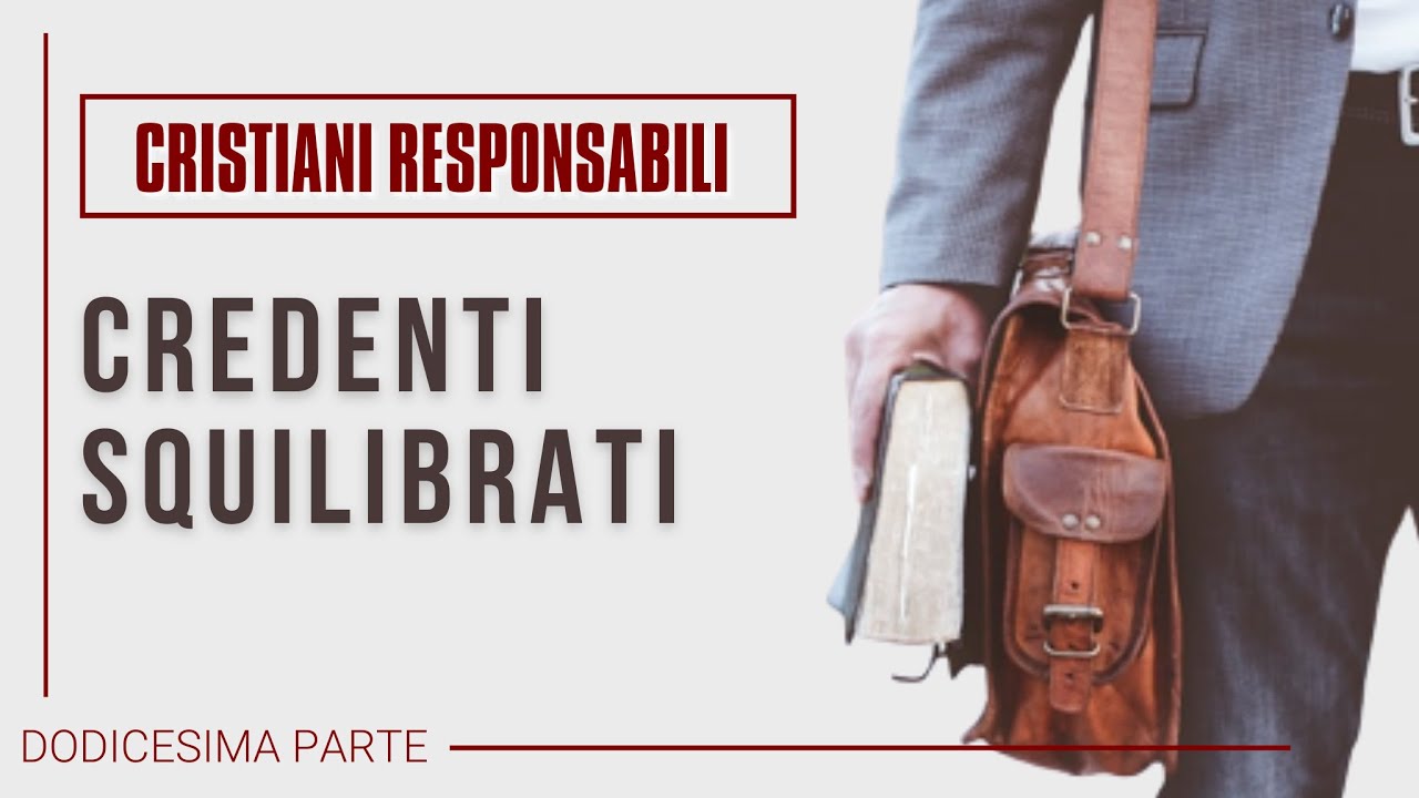 CRISTIANI RESPONSABILI - Credenti squilibrati - Past. Davide Ravasio ...