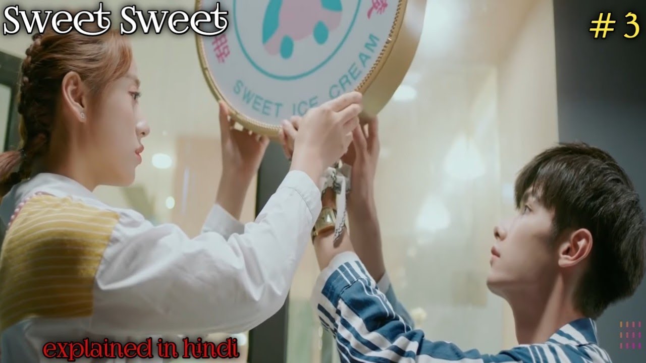 Sweet sweet ll epi - 3 ll chinese drama ll hindi explanation by sweet ...