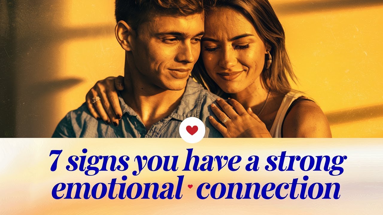 7 Signs You Have a Strong Emotional Connection - YouTube
