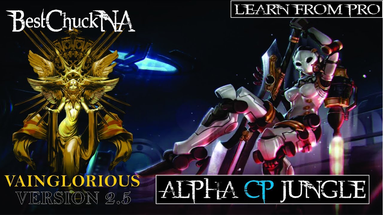 Vainglory Gameplay I BestChuckNA I Alpha CP Jungle - Vainglory Pro ...