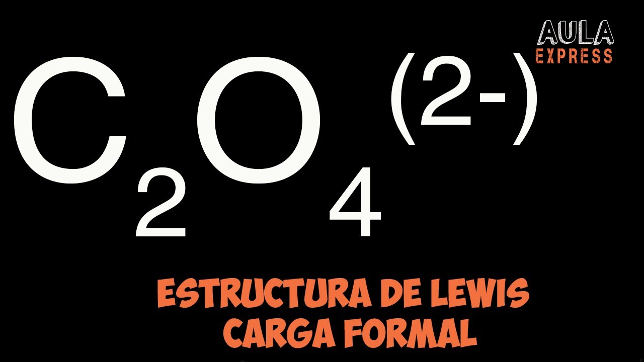 Estructura de Lewis ion Oxalato C2O4 (2-) Carga formal AULAEXPRESS ...